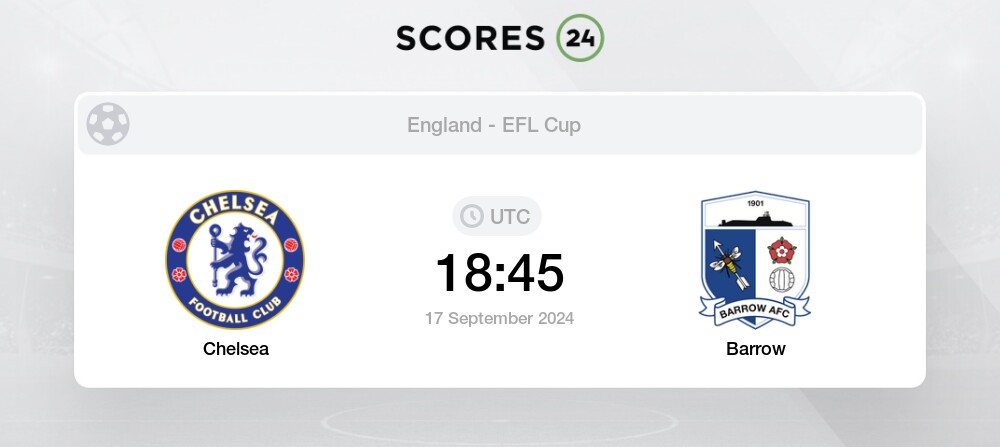 Chelsea vs Barrow Prediction for today 17 September 2024 - Football